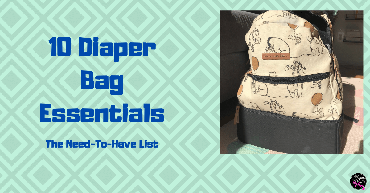 10 Diaper Bag Essentials - Trying My Best To Mom