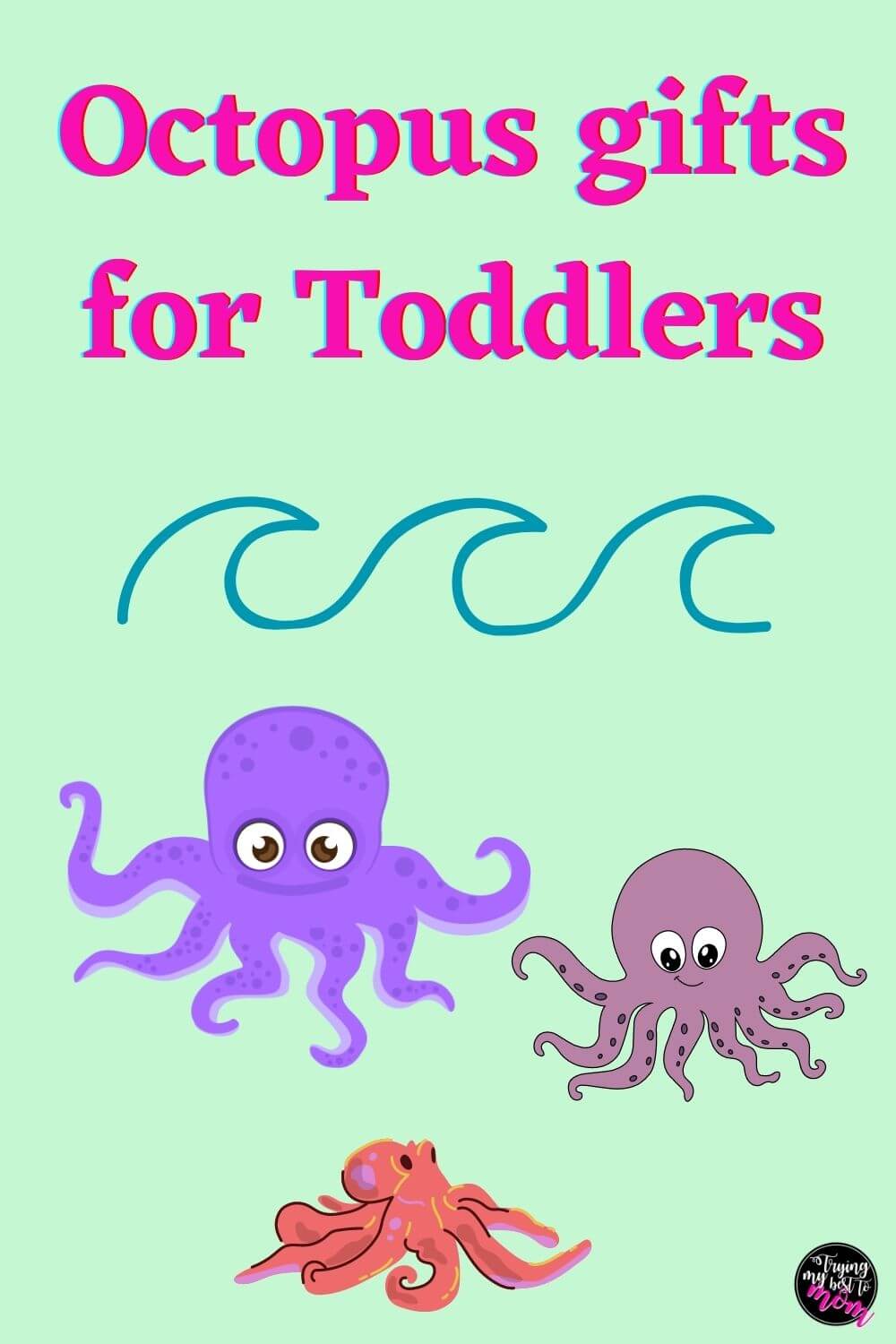 14 Gifts for your Octopus-Loving Toddler - Trying My Best To Mom